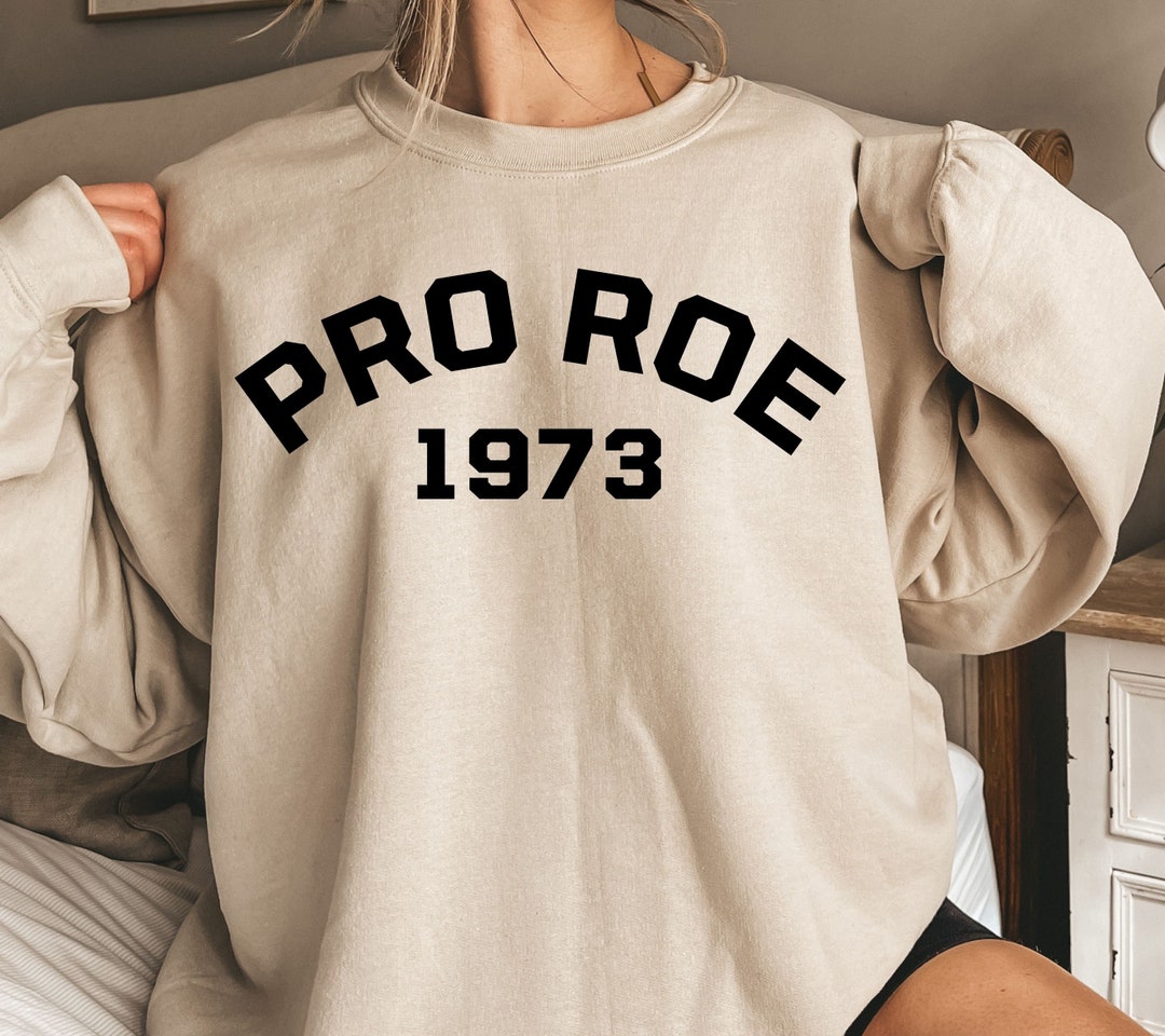 Pro Roe 1973 Sweatshirt Pro Roe Sweatshirt Roe V Wade - Etsy