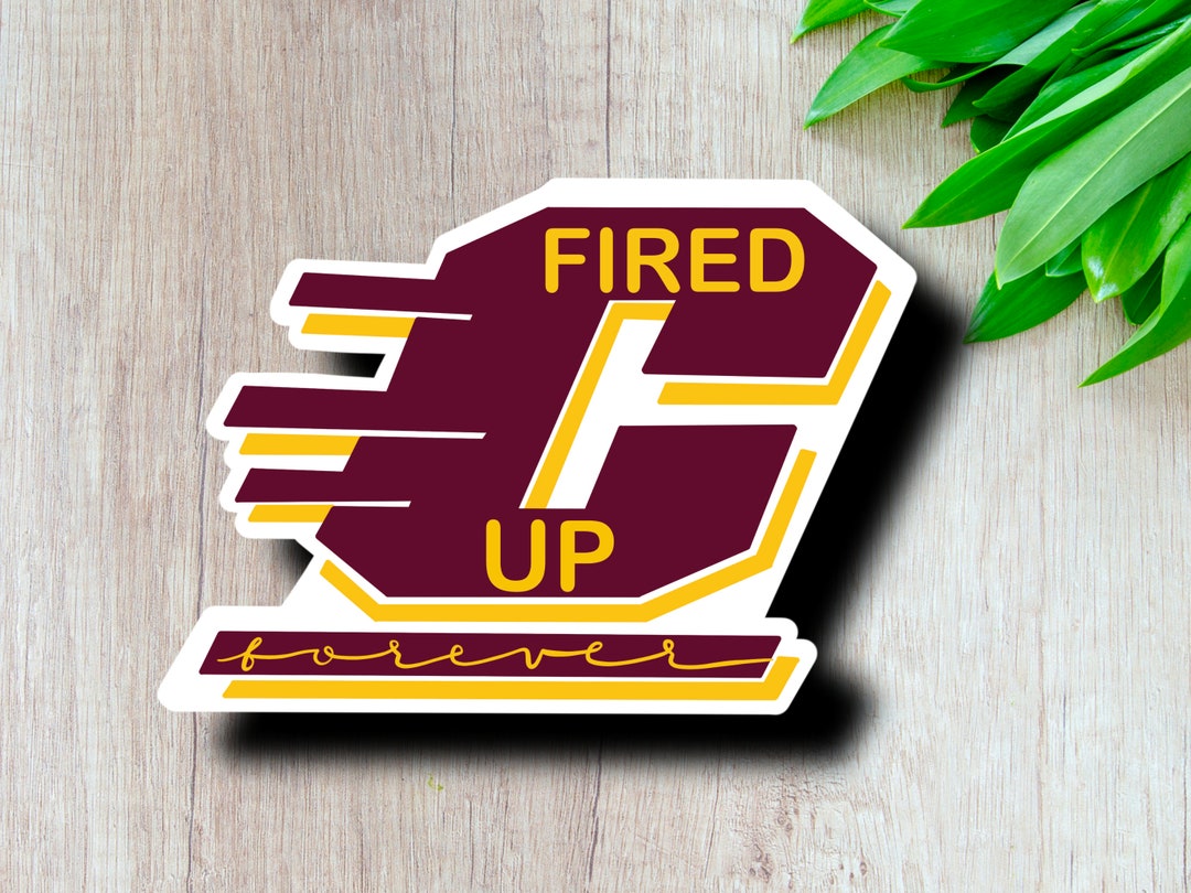 Central Michigan University Fired up Forever Sticker Fire up - Etsy
