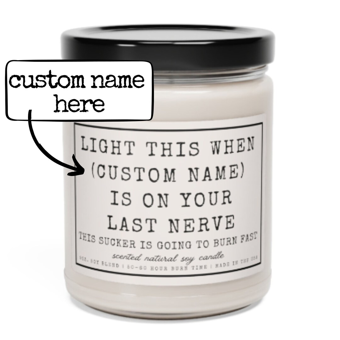 Custom Candle, Custom Name Gifts, Custom Last Nerve Candle, Funny ...