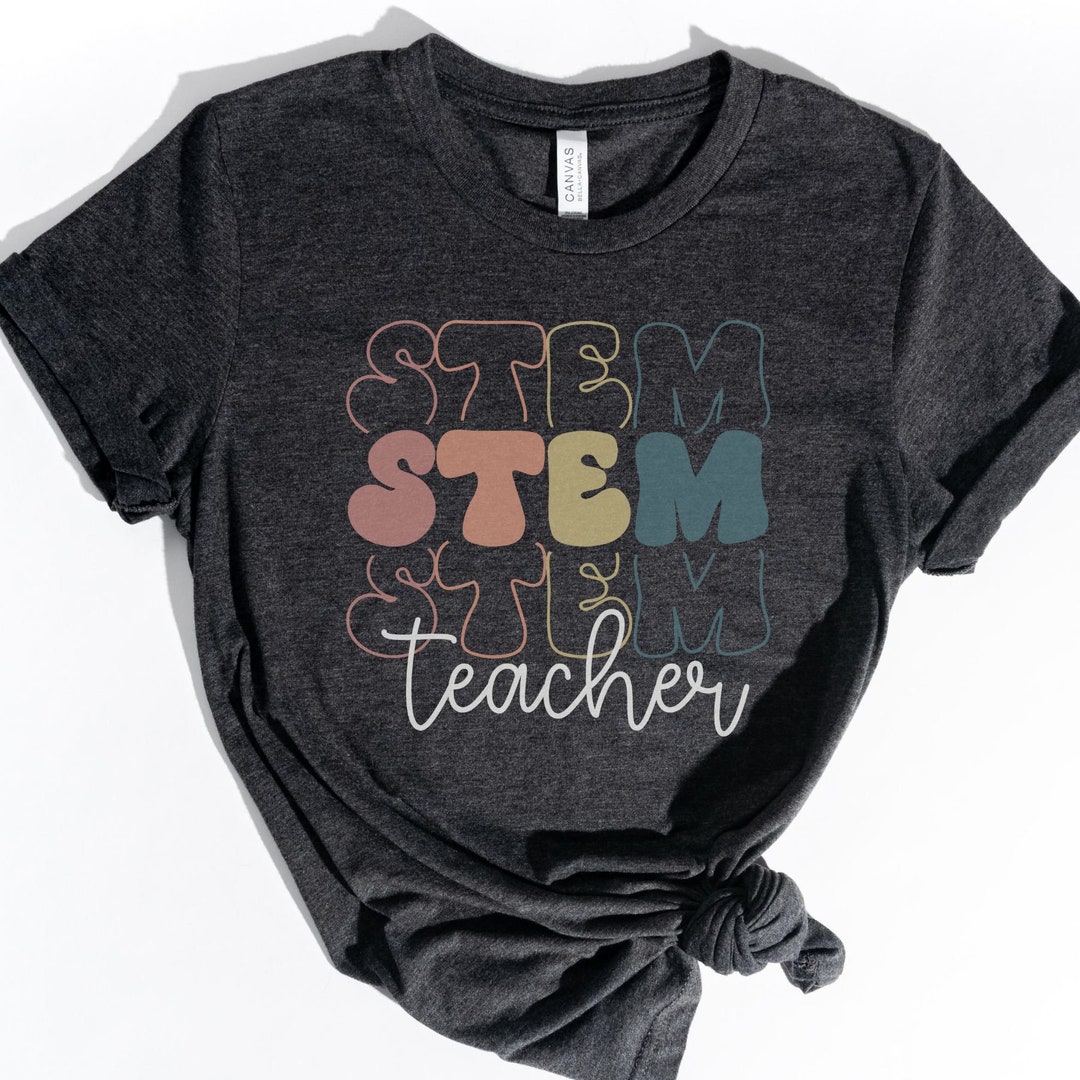 STEM Teacher Shirts, Stem Teacher T Shirt, Back to School Shirts for ...