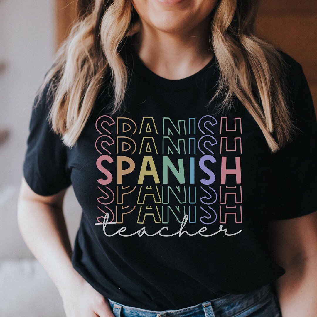 Spanish Teacher Shirt, Spanish Teacher T Shirt for Spanish Teachers ...