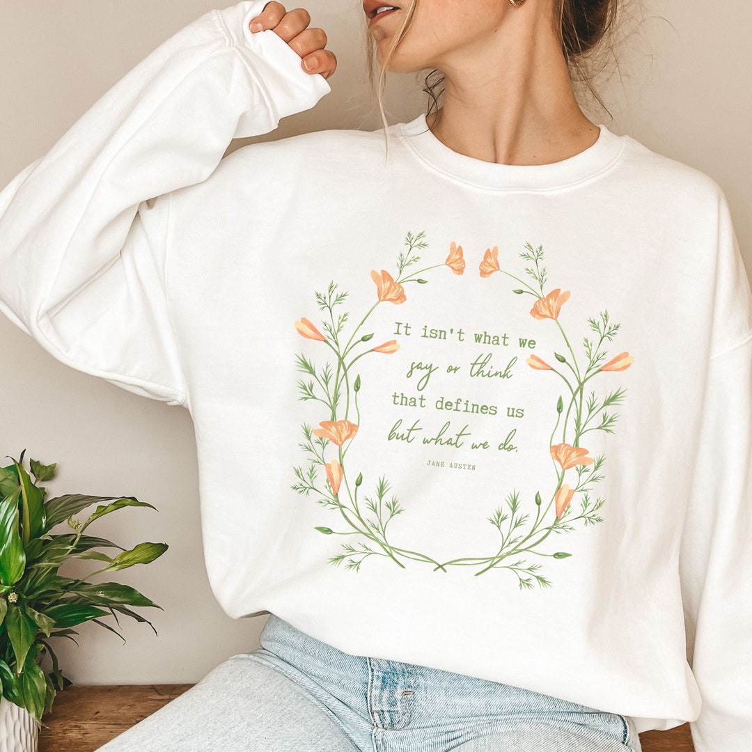 Jane Austen Quote Sweatshirt Jane Austen Gifts Jane Austen Shirt Poet ...