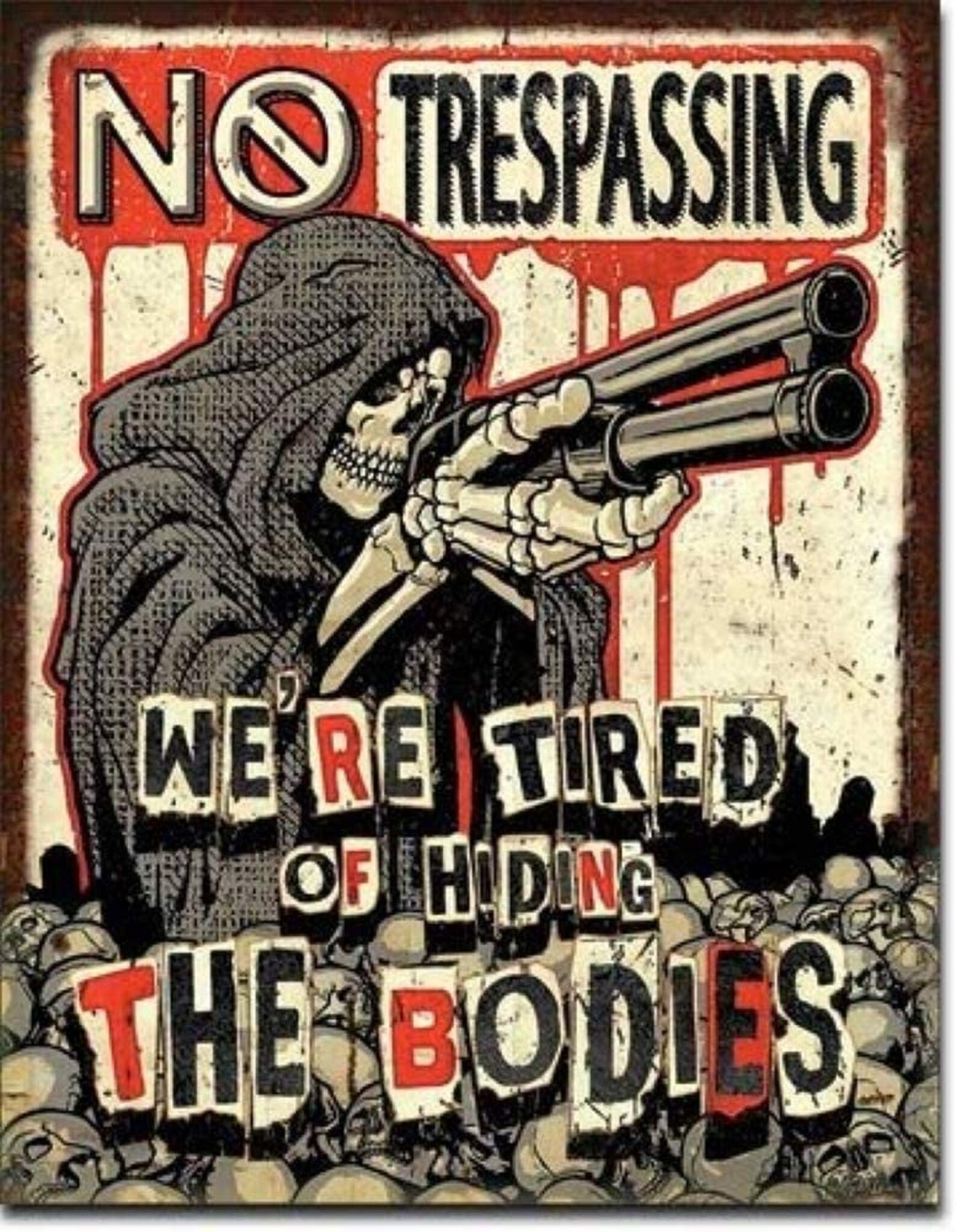 No Trespassing Were Tired Of Hiding The Bodies Tin Sign Etsy