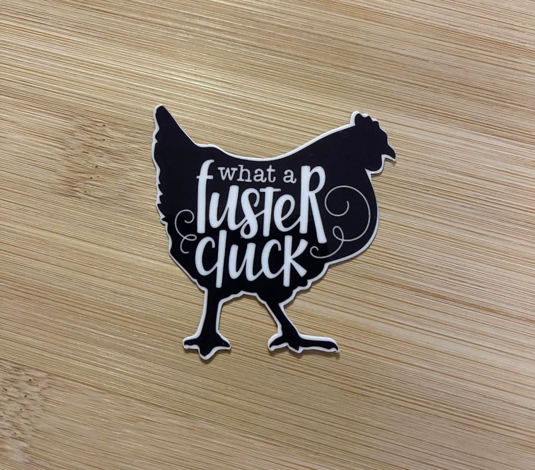 What A Fluster Cluck, Crazy Chicken Lady Sticker, Vinyl Sticker, Water ...