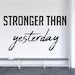 Stronger Than Yesterday,gym Wall Decal,gym Wall Art,fitness Wall Quotes ...