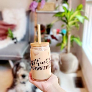 Staw Paw-sitive Think Pawsitive Can Shaped Glass With Vinyl - Etsy