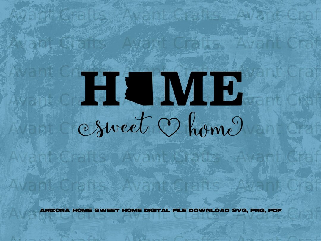 Arizona Home Sweet Home Digital File Download Svg, Png, Pdf - Etsy