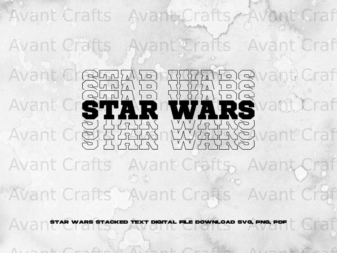 Star Wars Stacked Text Digital File Download Svg, Png, Pdf - Etsy