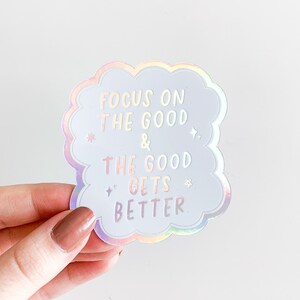 Positive Quote Holographic Vinyl Sticker - Focus on the Good and the ...