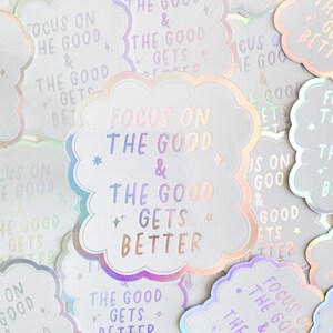 Positive Quote Holographic Vinyl Sticker - Focus on the Good and the ...
