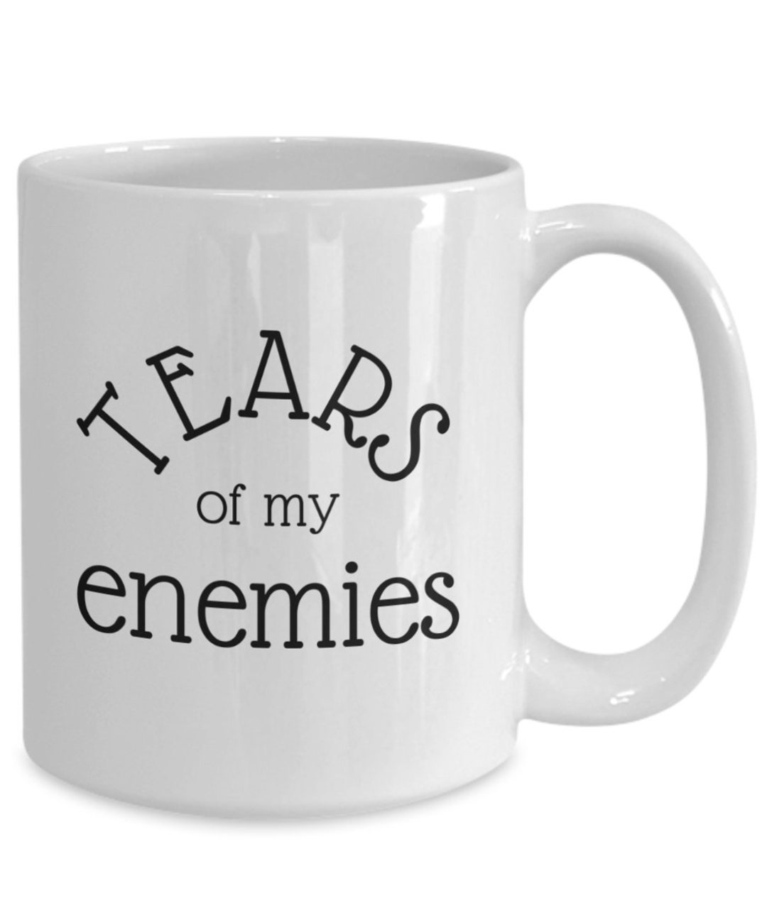 TEARS OF My ENEMIES Mug Tears of My Enemies Cup Funny - Etsy