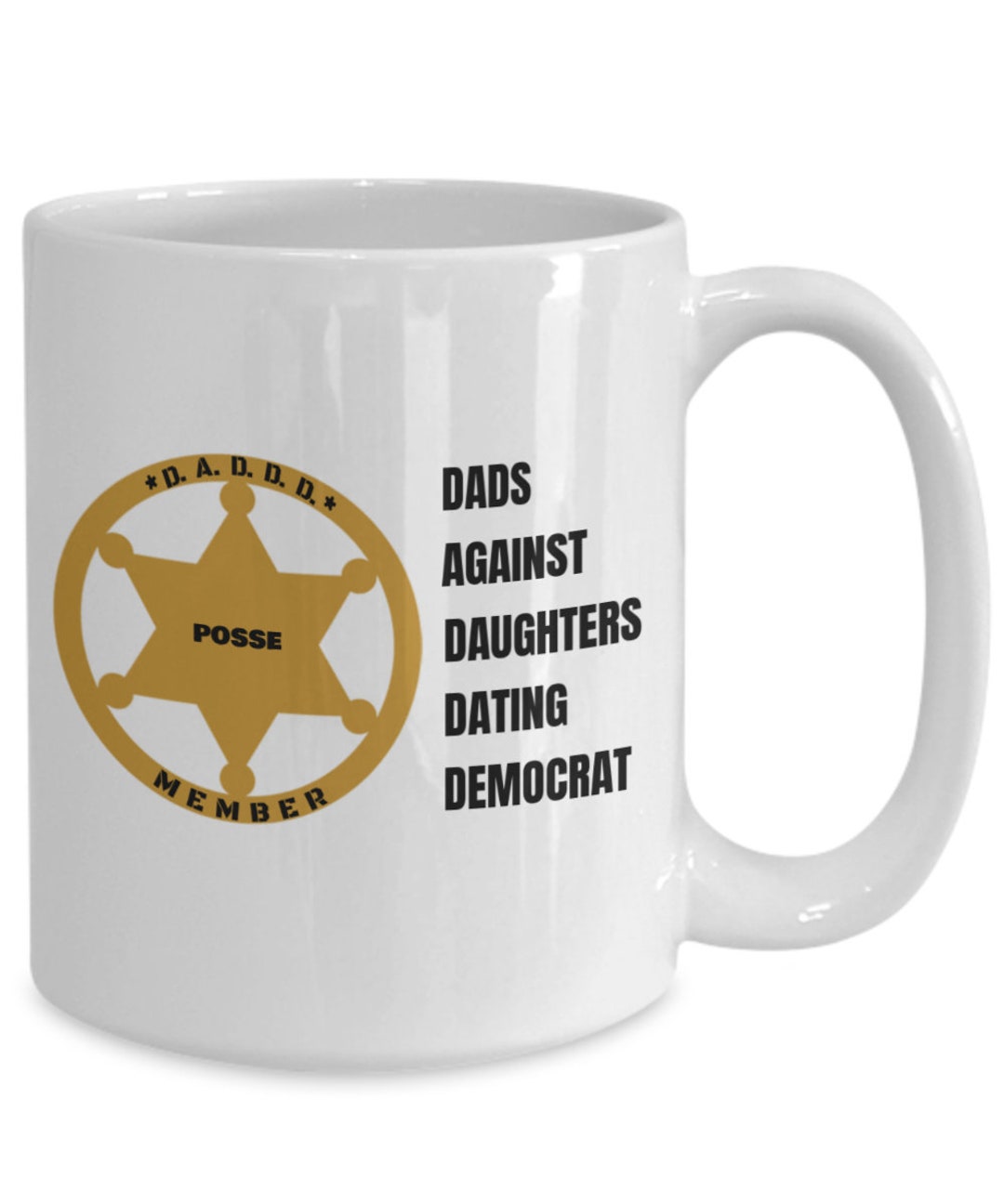 DADDD Coffee Mug, Dads Against Daughters Dating Democrat, daddd Member ...
