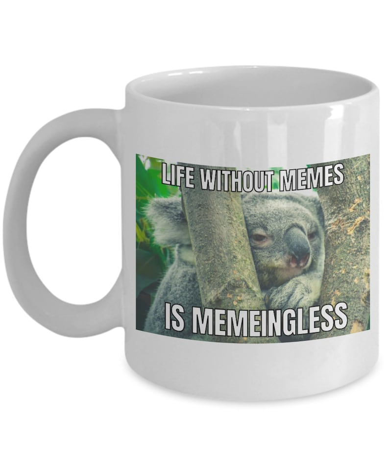 Funny MEME Coffee Mug Meme Pun Mug Meme Tea Cup Meme Lover - Etsy