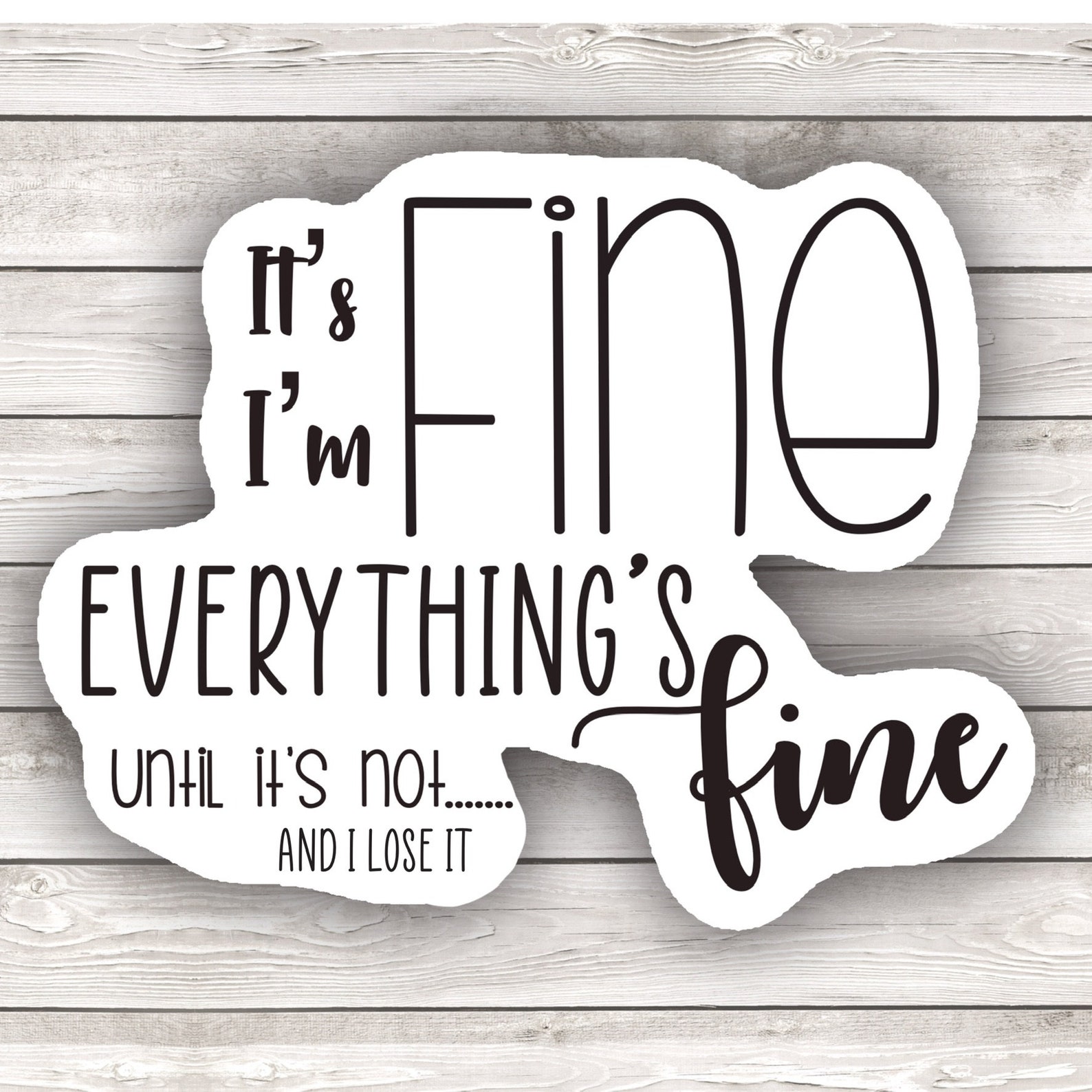 Its Fine Im Fine Everythings Fine Until I Lose It Vinyl | Etsy