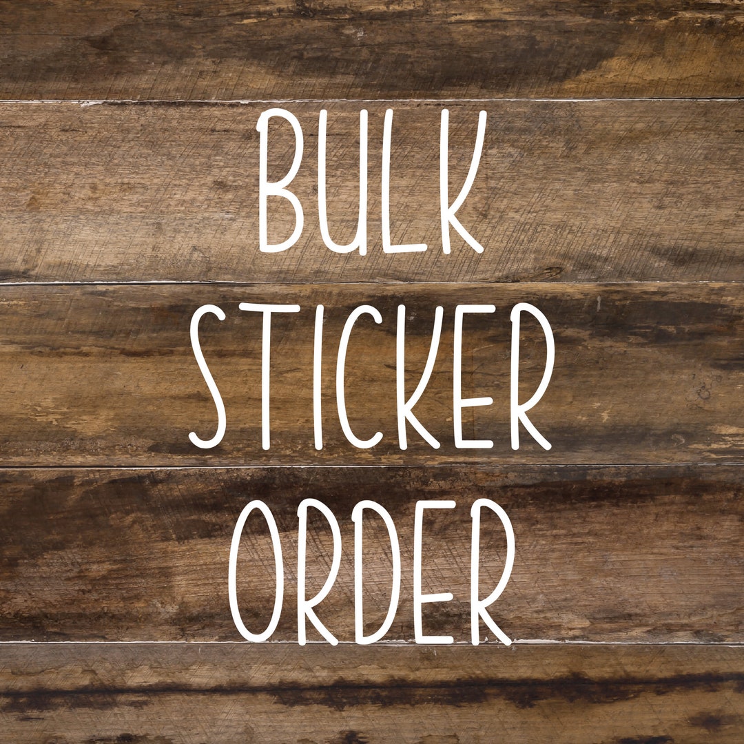 Bulk Sticker Order Any Sticker in the Shop Custom Sticker Designs - Etsy