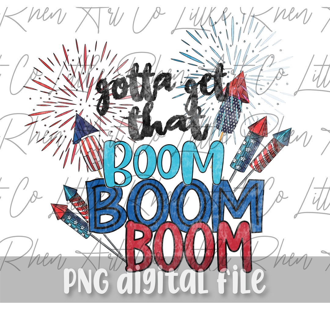 BOOM Boom Boom PNG File -4th of July - Gotta Get That Song Lyircs ...
