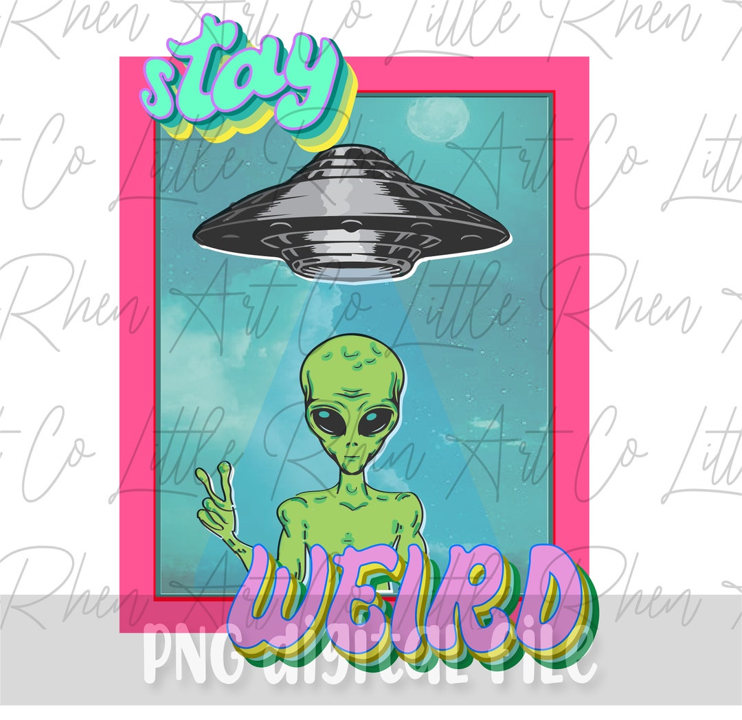 Alien Stay Weird PNG / Vsco Retro PNG File -conspiracy - Spaceship UFO ...