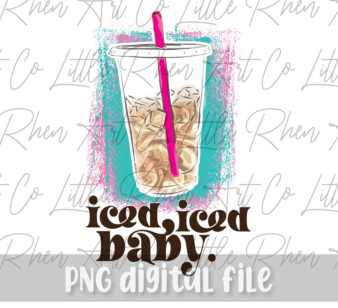 Iced Iced Baby PNG Iced Coffee PNG Coffee Mom Mother Mama Mom Shirt ...
