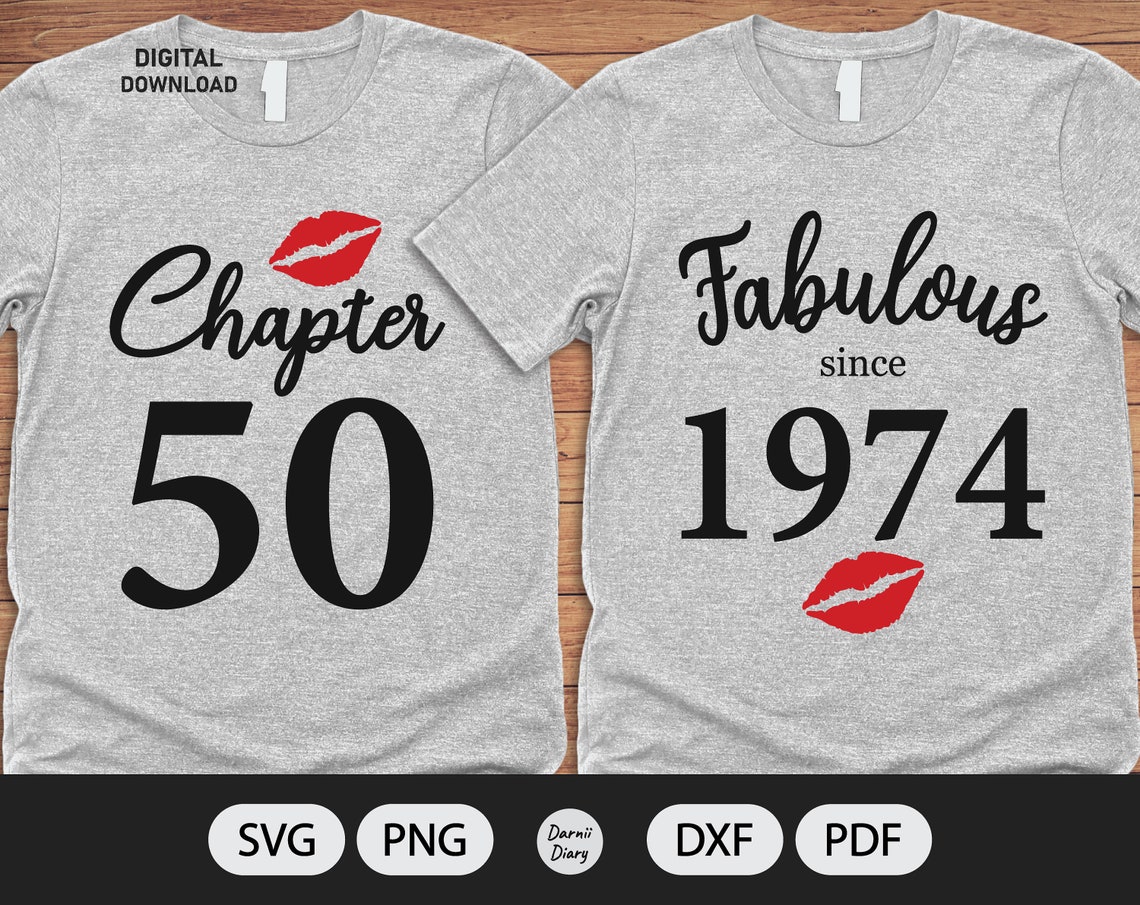 Chapter 50, Fabulous Since Birth Year 1974 SVG File Birthday Kiss Cut File Silhouette Cricut PNG ...