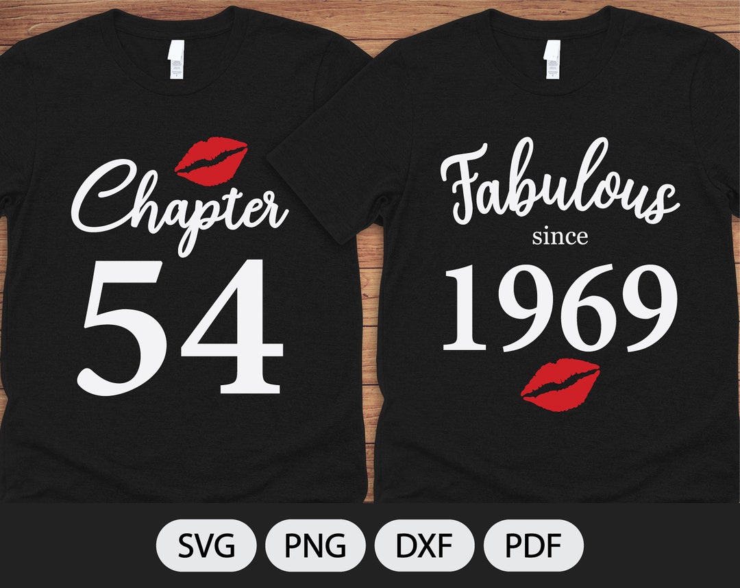 Chapter 54, Fabulous Since Birth Year 1969 SVG File Birthday Kiss Cut File Silhouette Cricut PNG ...