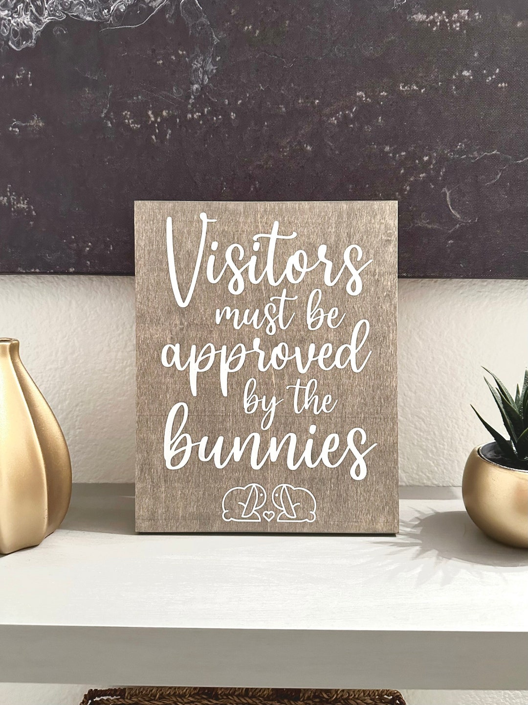 Grey Wooden Sign Visitors Must Be Approved by the Bunnies Custom-made ...
