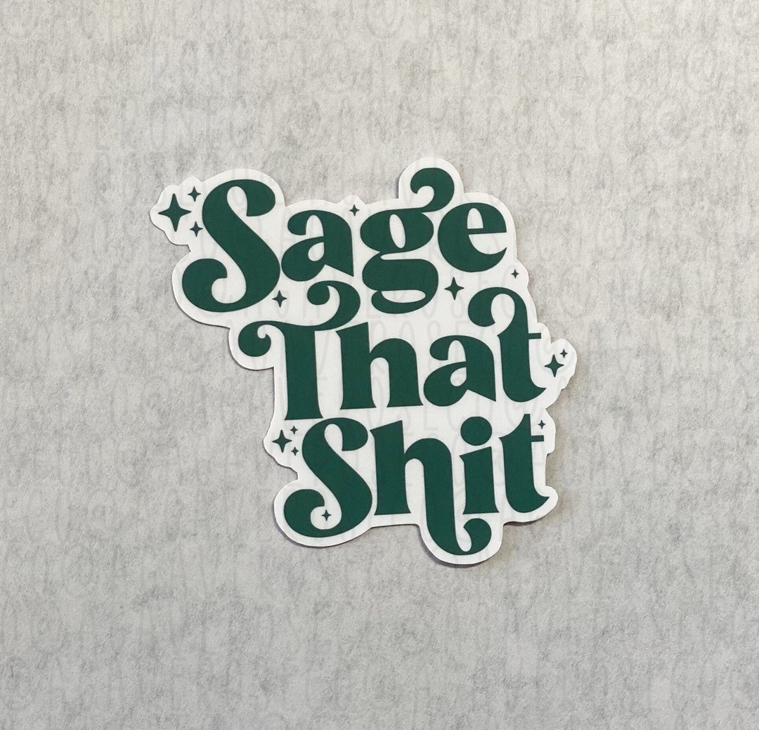 Sage That Shit Sticker, Witchy Sticker, Protect Your Energy, Witchy ...