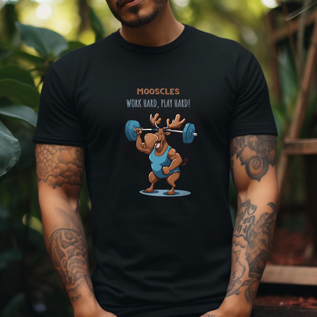 Funny Moose Gym T-shirt for Fitness Lovers Work Hard, Play Hard Cartoon ...