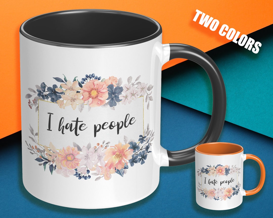 I Hate People Mug, Funny Coffee Mug, Funny Gift Idea, Office Mug ...