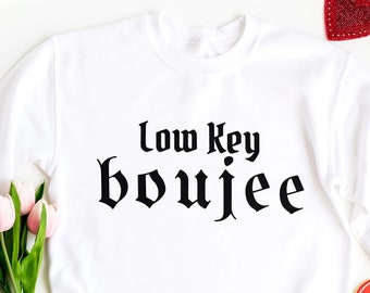 Low Key Boujee Shirt | Etsy