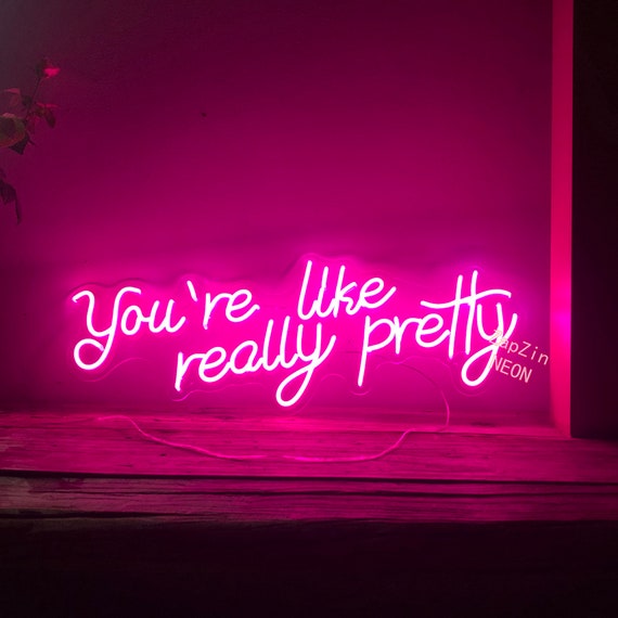 You Are Like Really Pretty Neon Sign Neon Lightsalon - Etsy
