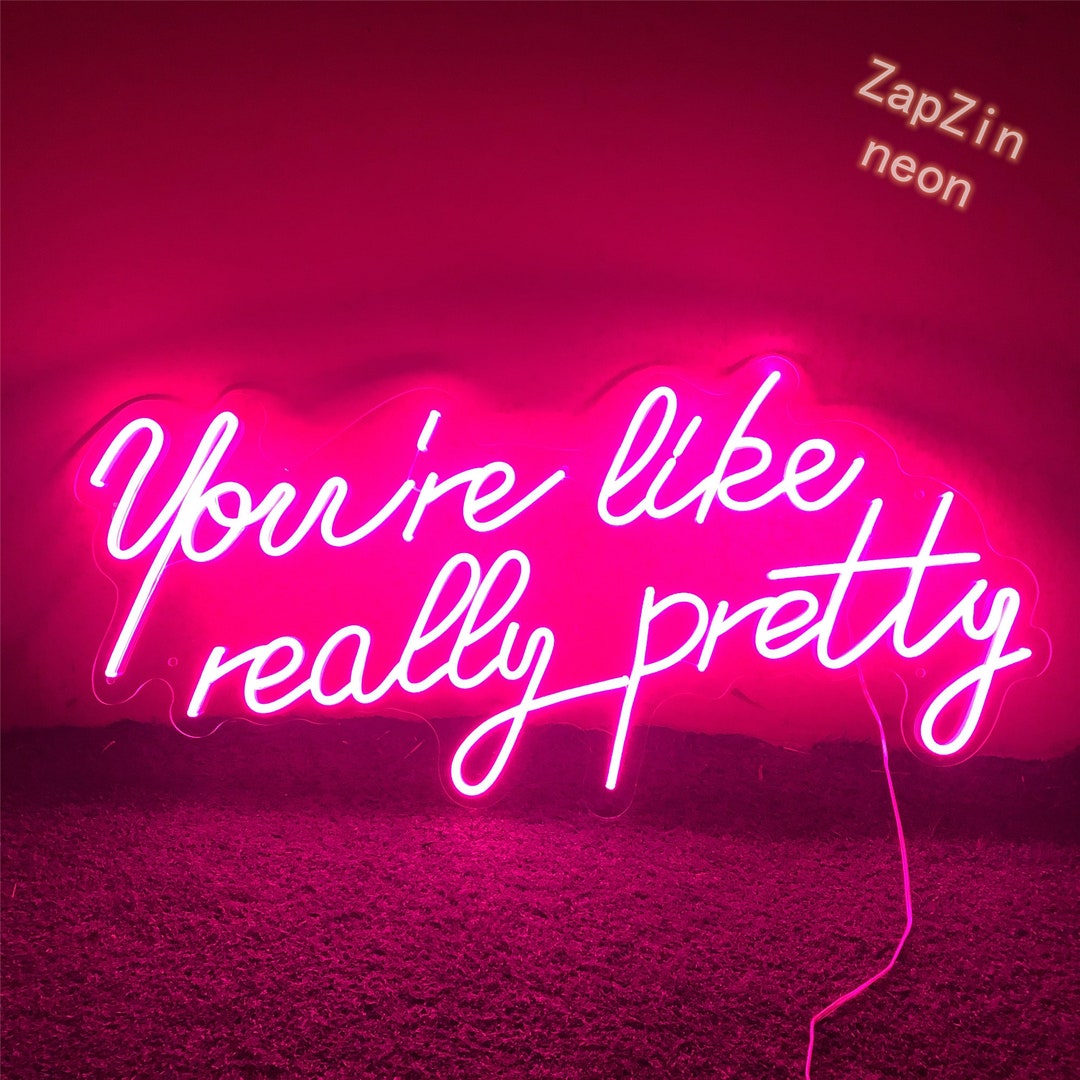 You're Like Really Pretty Neon Sign Led Light, Custom Neon Sign ...
