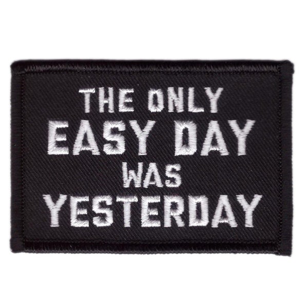 The Only Easy Day Was Yesterday Patch - Etsy
