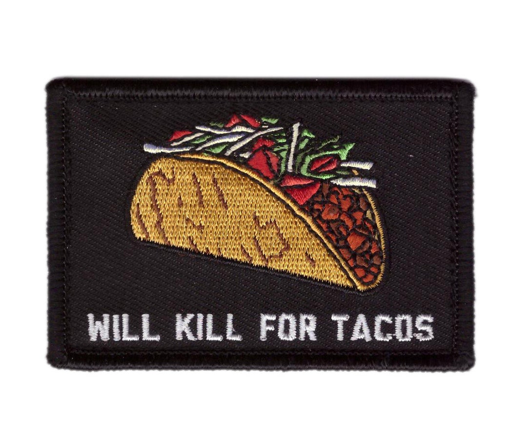 Will Kill for Tacos Morale Patch - Etsy