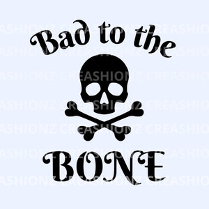 Bad to the Bone Skeleton Skull Crossbones SVG Digital File, Halloween ...