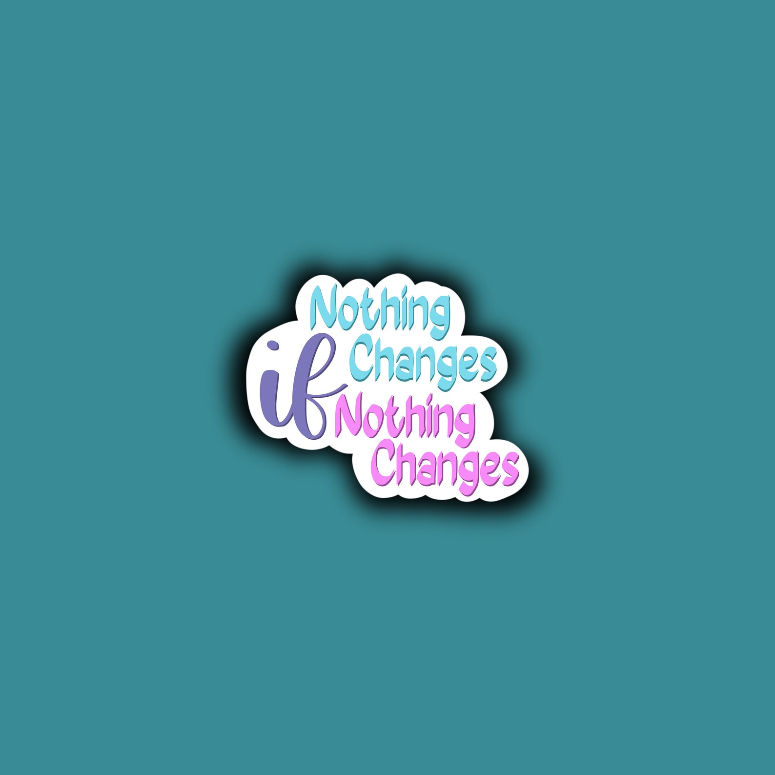 Nothing Changes-if-nothing Changes Decal/sticker-motivational Quote ...