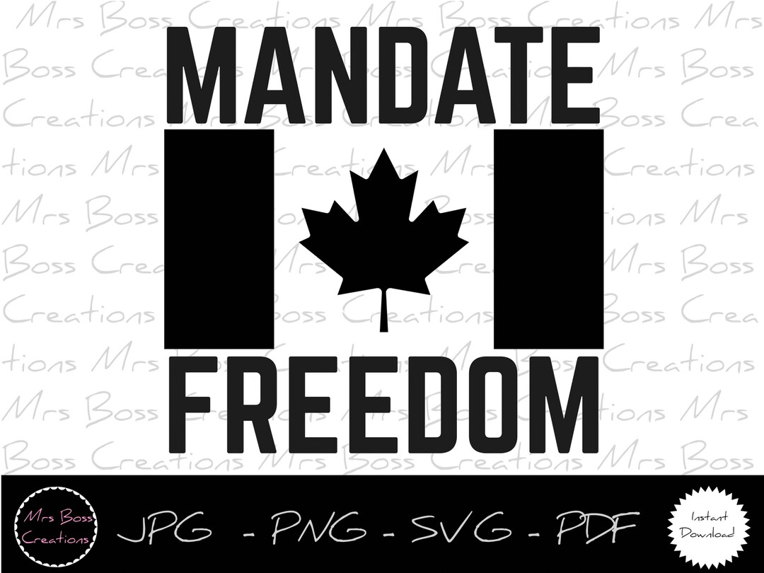 Mandate Freedom Svg Png Jpg Pdf Files Trudeau Canada - Etsy