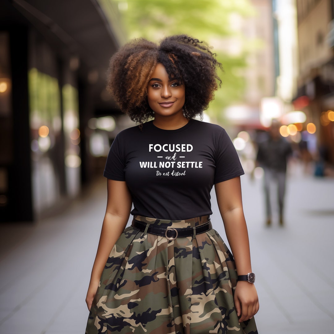 Unisex Focused and Will Not Settle" Graphic Tee, Motivational Tshirt ...