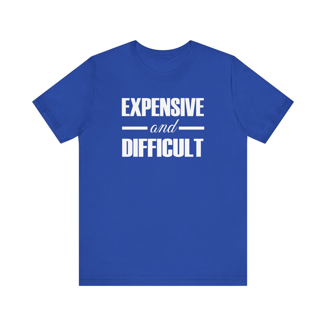 Unisex Expensive and Difficult " Graphic Tee,confident Woman T-shirt ...