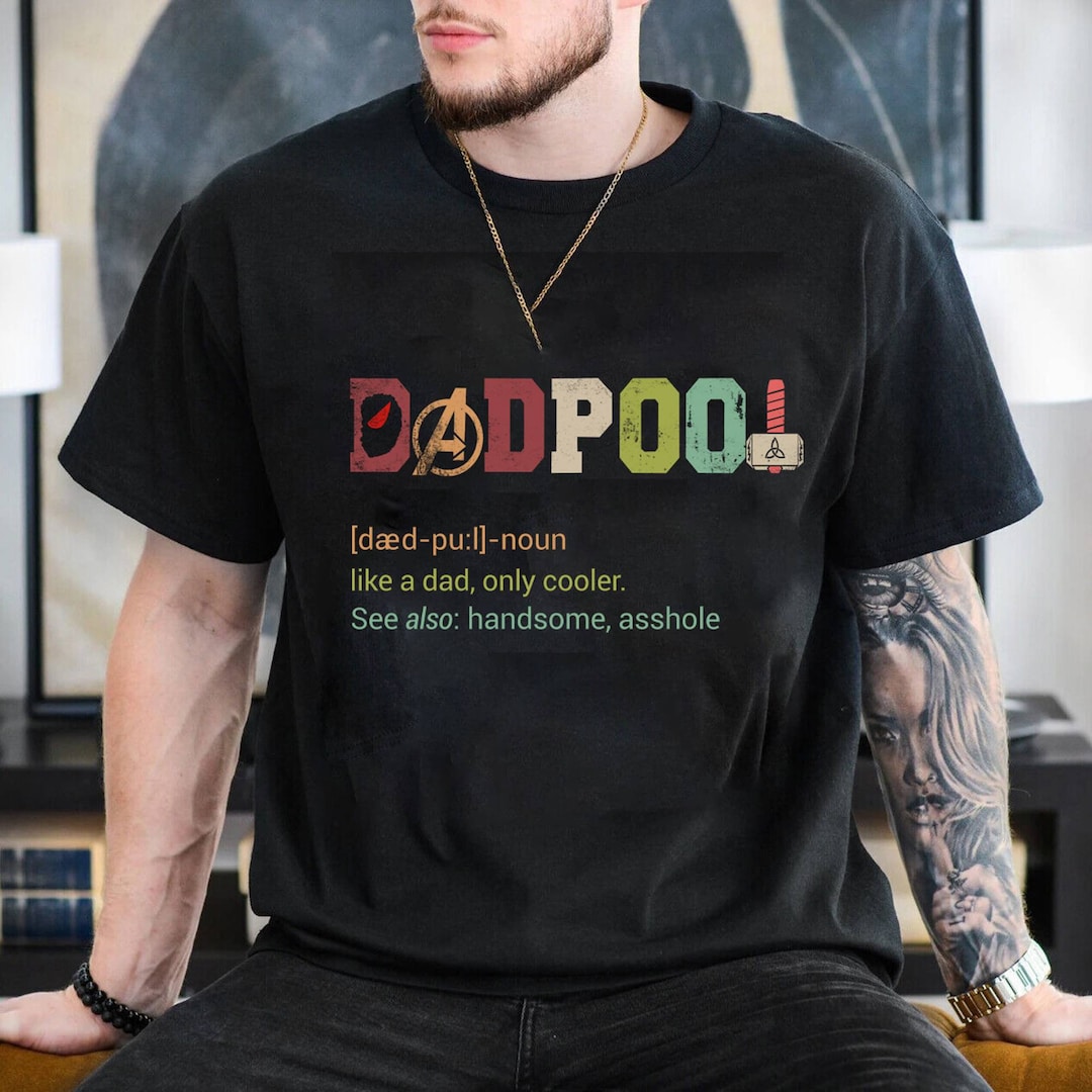 Deadpool Dad T-shirt Dad Definition Father's Day Shirt Like A Dad Only ...