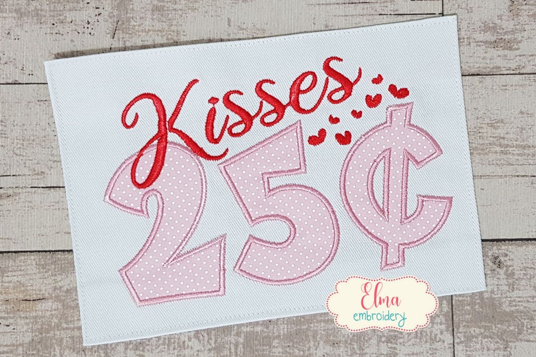 Kisses 25 Cents - Machine Embroidery Design - Applique Embroidery ...