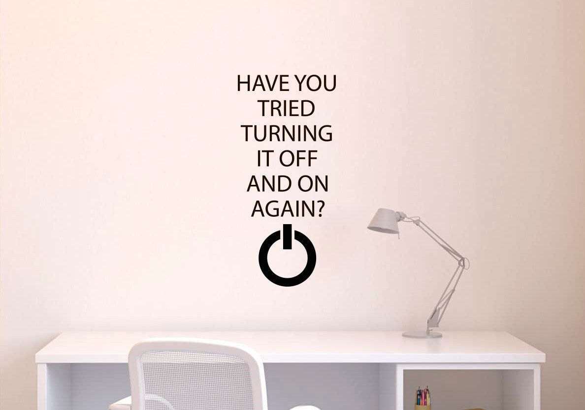 Turning It off and on Again Wall Vinyl Decal Sticker Funny Office Decor ...