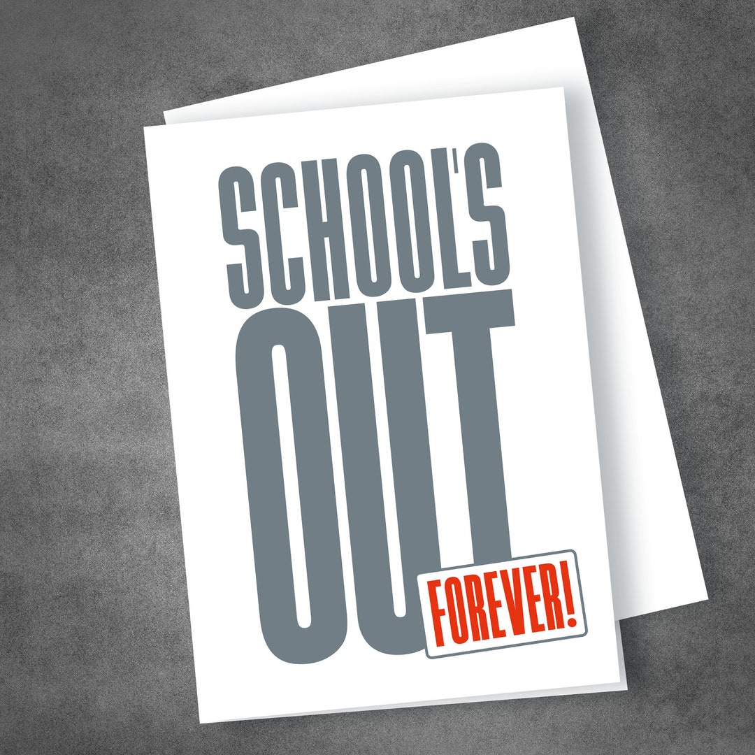 School's Out Forever, End of School Celebration Card, Last Day at ...