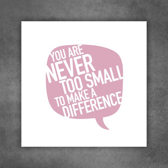 You Are Never Too Small To Make A Difference International | Etsy
