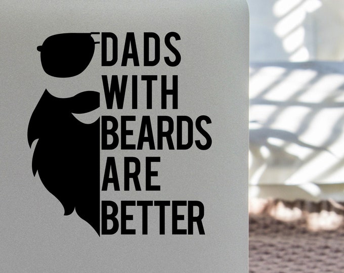 Dad With Beard Are Better Vinyl Decal Dads With Beard Decal Father's ...