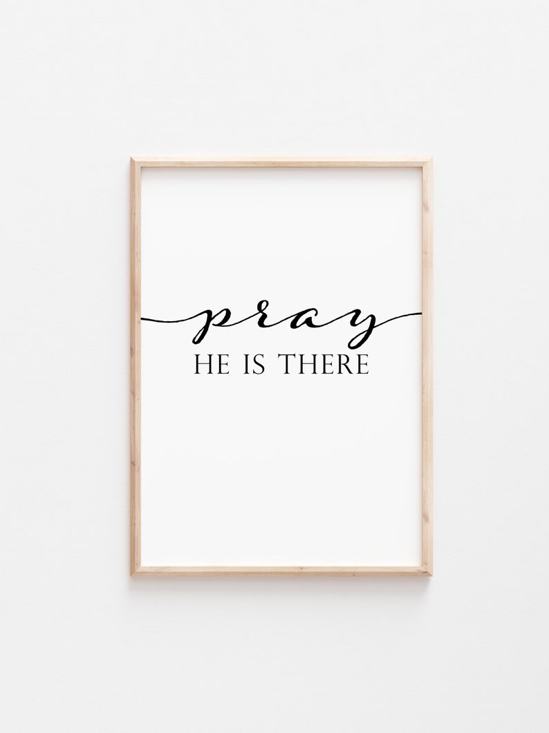 Pray He is There Speak He is Listening Digital Prints | Printable Wall ...
