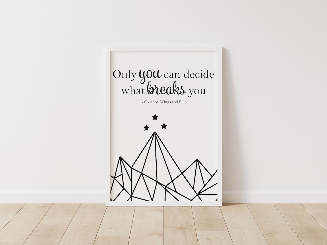 Only You Can Decide What Breaks You | A Court of Wings and Ruin ...