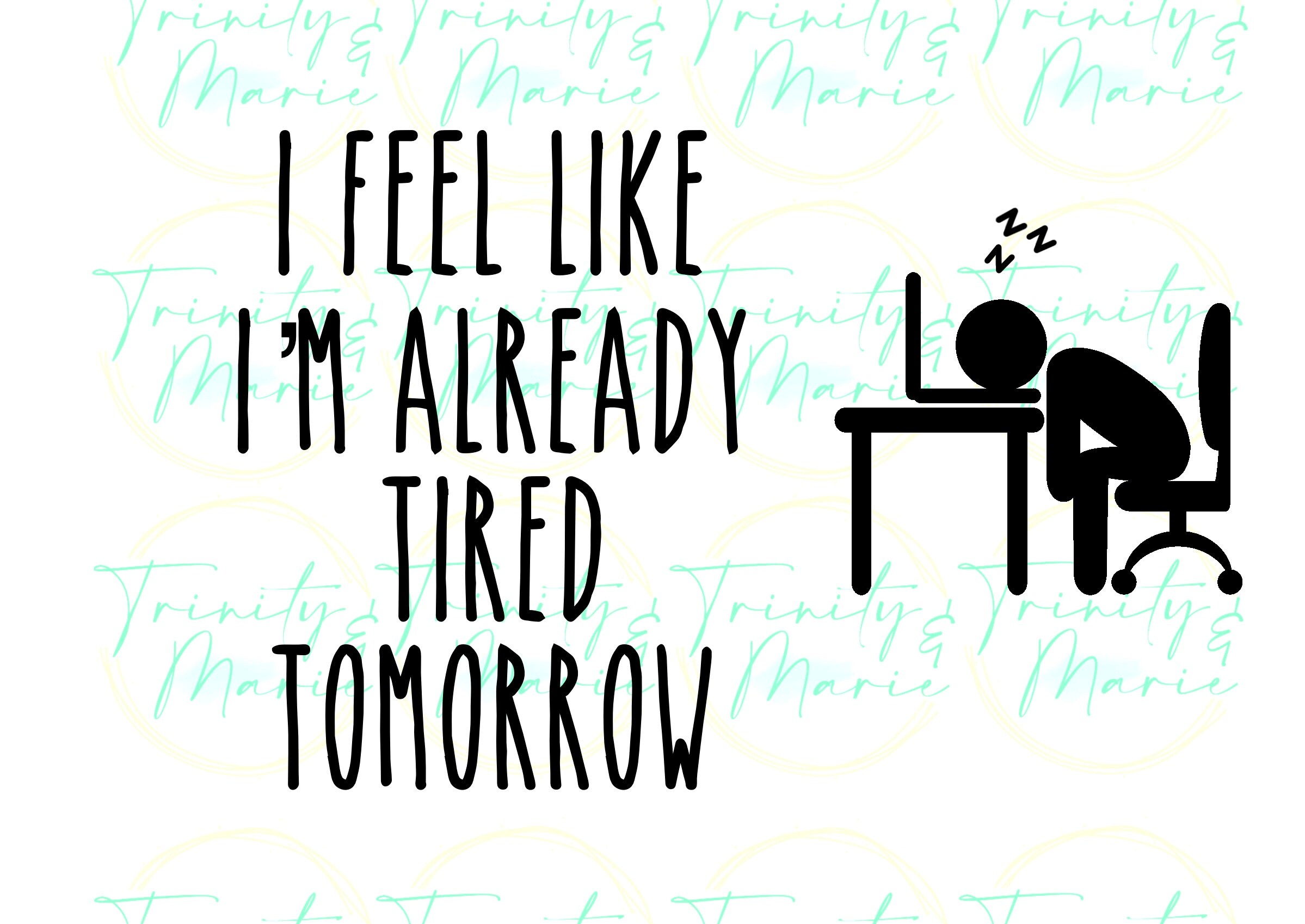 I Feel Like I'm Already Tired Tomorrow Head on Desk Print or Cut SVG ...