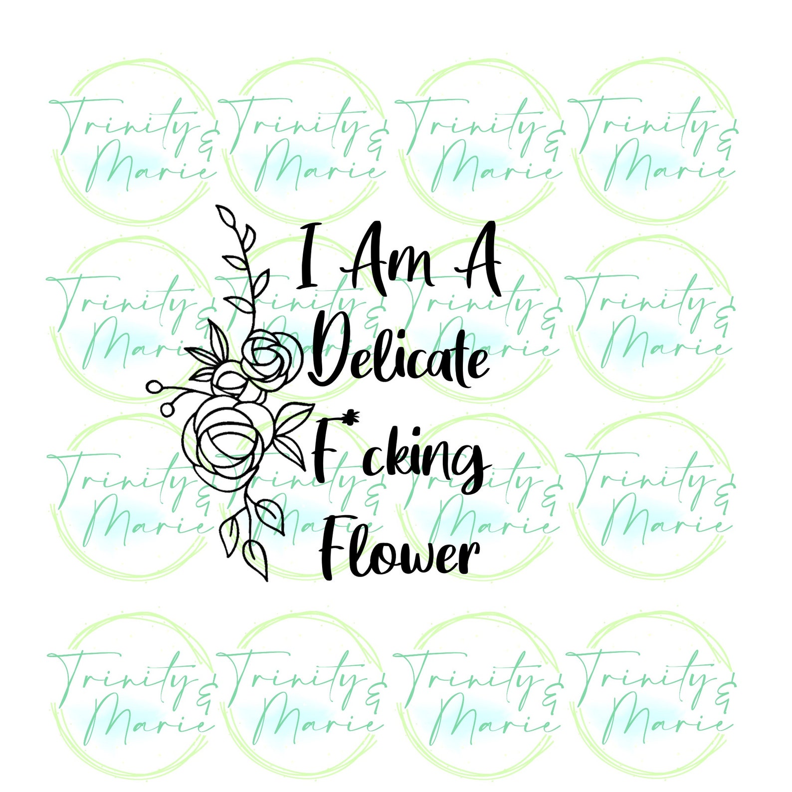 I Am A Delicate F*cking Flower W/ Flower Border Censored Print or Cut ...