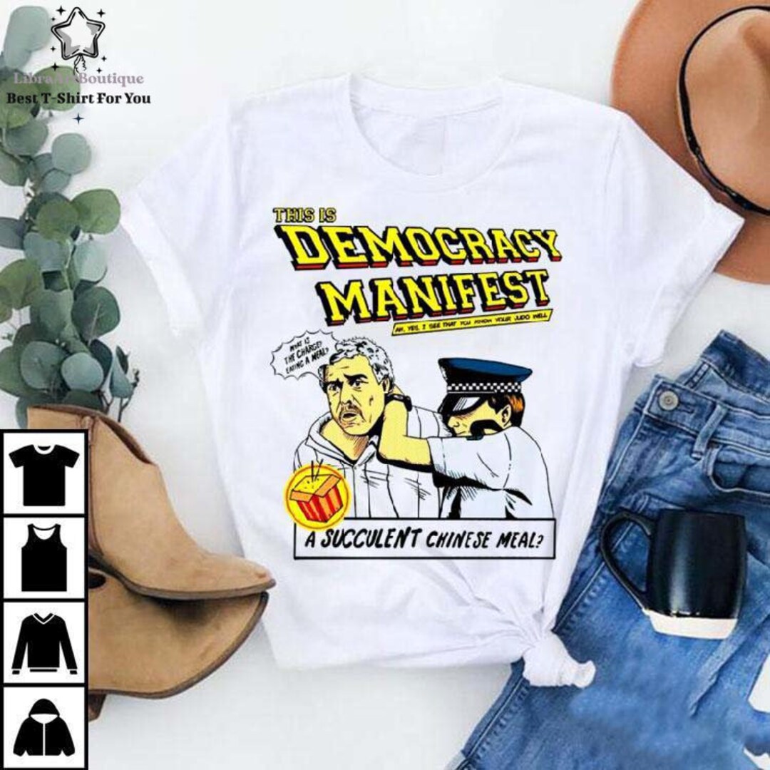 This is Democracy Manifest A Succulent Chinese Meal Shirt, Iconic Meme ...