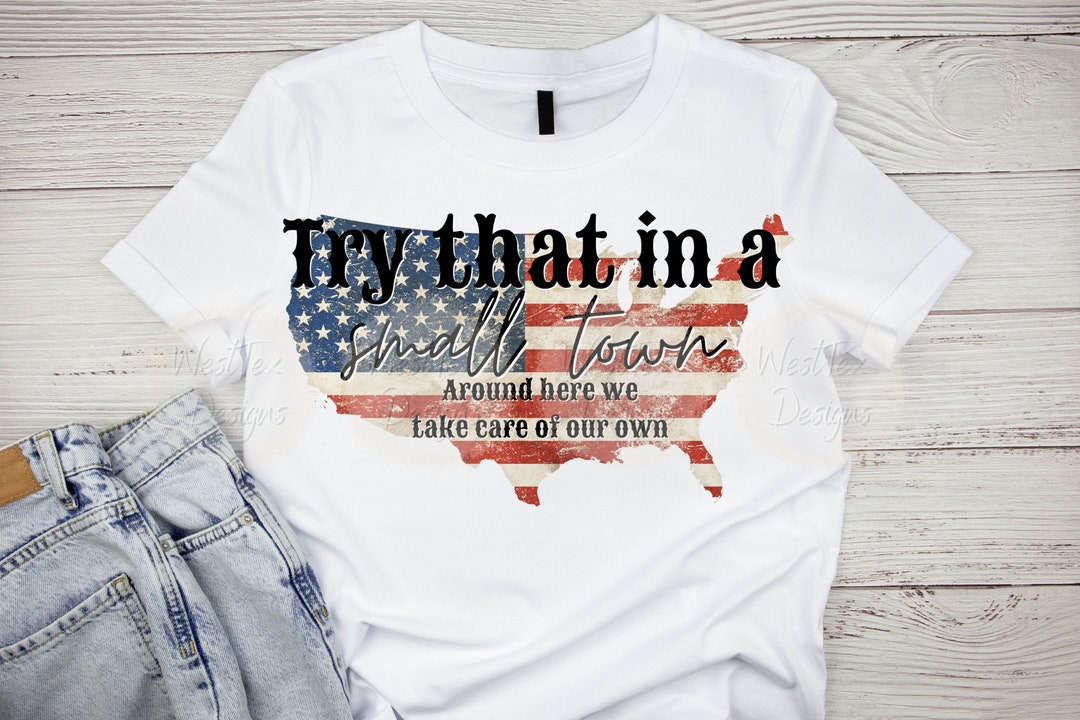 Try That in a Small Town, Digital Design, Usa, Png, Instant Download ...